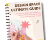Design Space Ultimate Guide – 75% Off – Crafty Club